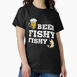 Beer Fishy Fishy Funny Beer And Fishing Lover H570 T-Shirt, for Men and ...
