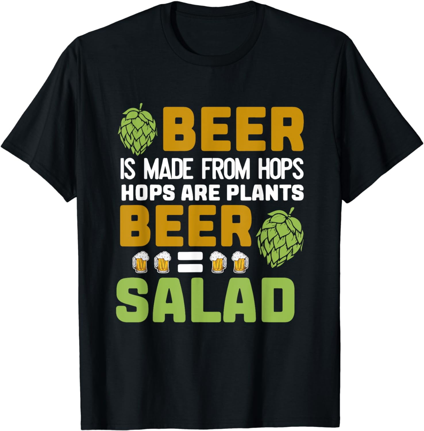Beer Is From Hops Plants Beer Equals Salad T-Shirt - Walmart.com