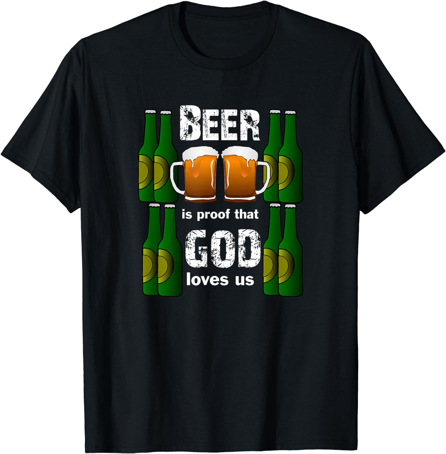 Beer Is Proof That God Loves Us - Beer Drinking T-Shirt Black Large ...