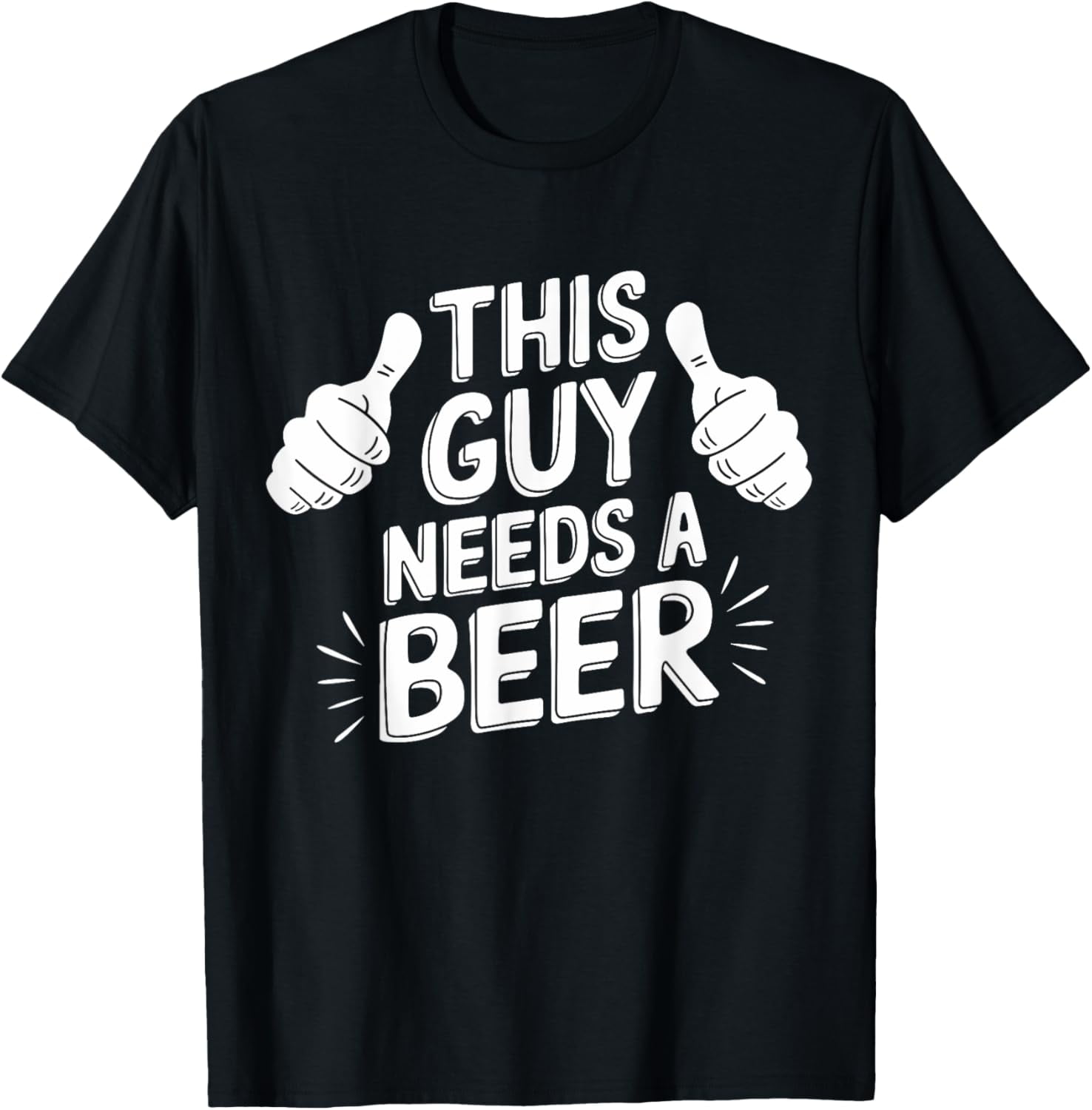 Beer Lover Party Outfit This Guy Needs A Beer Funny T-Shirt men and women can wear, black, white ...