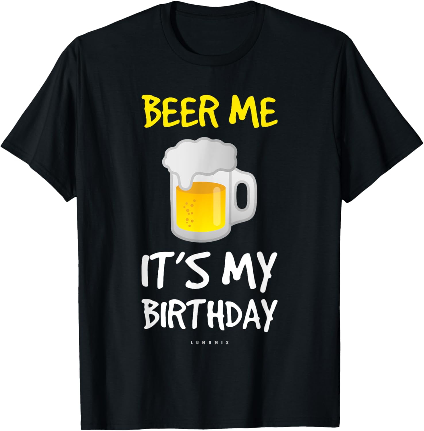 Beer Me Its My Birthday T-Shirt. Funny Drinking Beer T-Shirt - Walmart.com