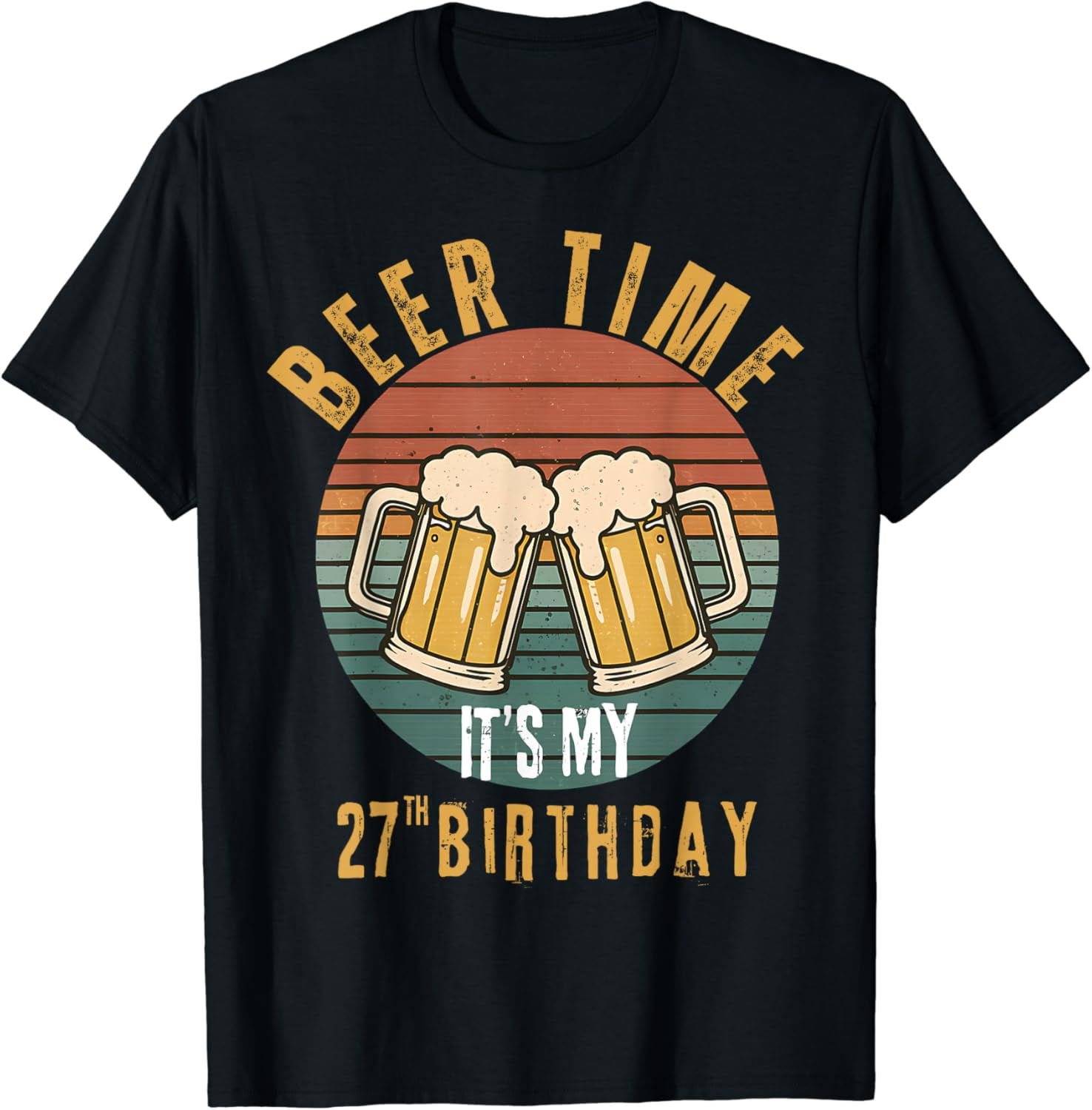 Beer Time It's My 27th Birthday Beer Drinking 27 Years Old T-Shirt ...