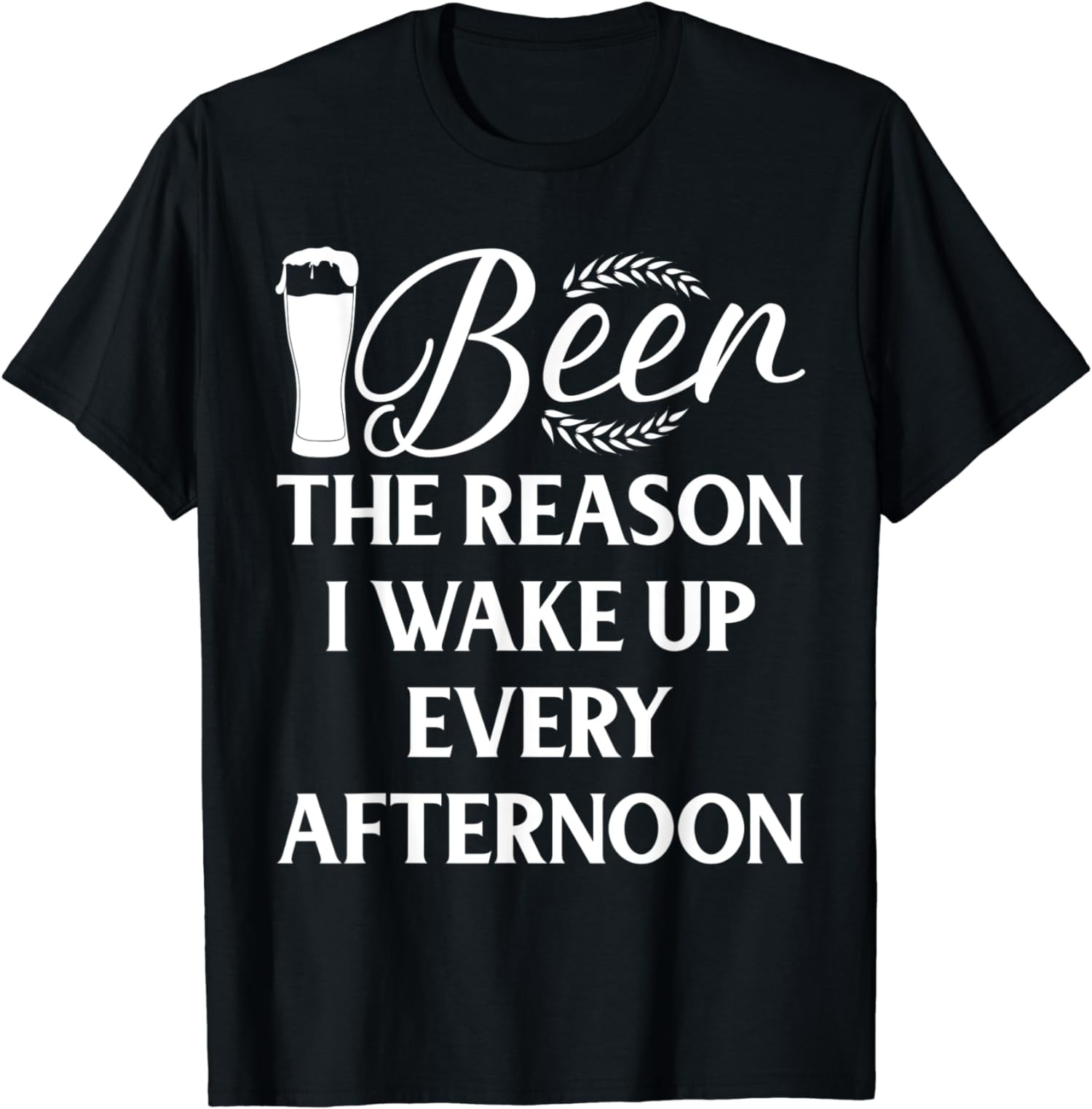 Beer the reason I wake up every afternoon hilarious hungover T-Shirt ...