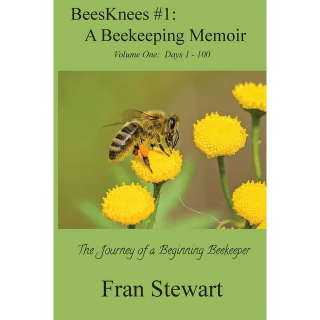 Beesknees BeesKnees #1: A Beekeeping Memoir: The Journey of a Beginning ...