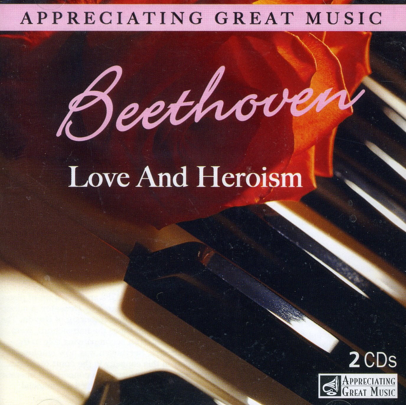 Beethoven - Love And Heroism - Appreciating Great Music - 2 CD Set ...