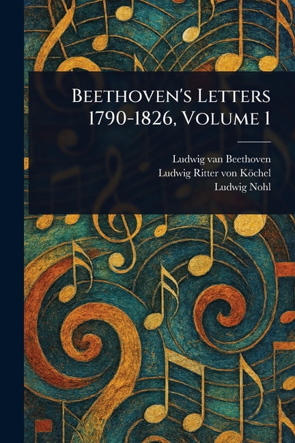 Beethoven's Letters 1790-1826, Volume 1, (Paperback) - Walmart.com