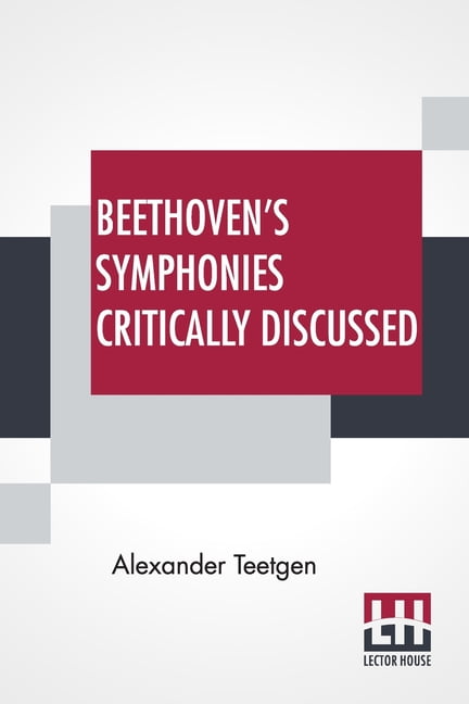 Beethoven's Symphonies Critically Discussed: With Preface By John ...