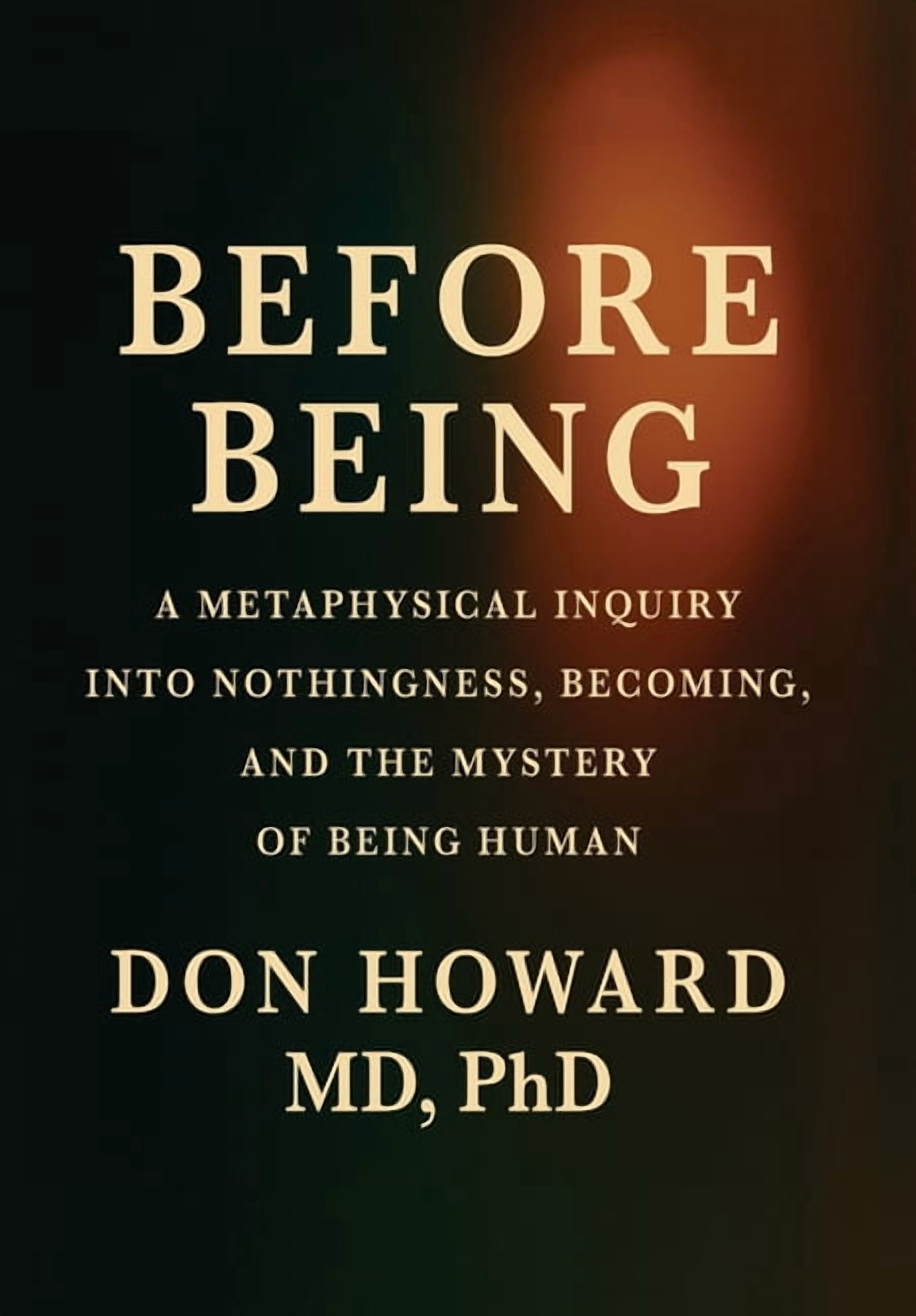 Befor Being: A Metaphysical Inquiry into Nothingness, Becoming, and the ...