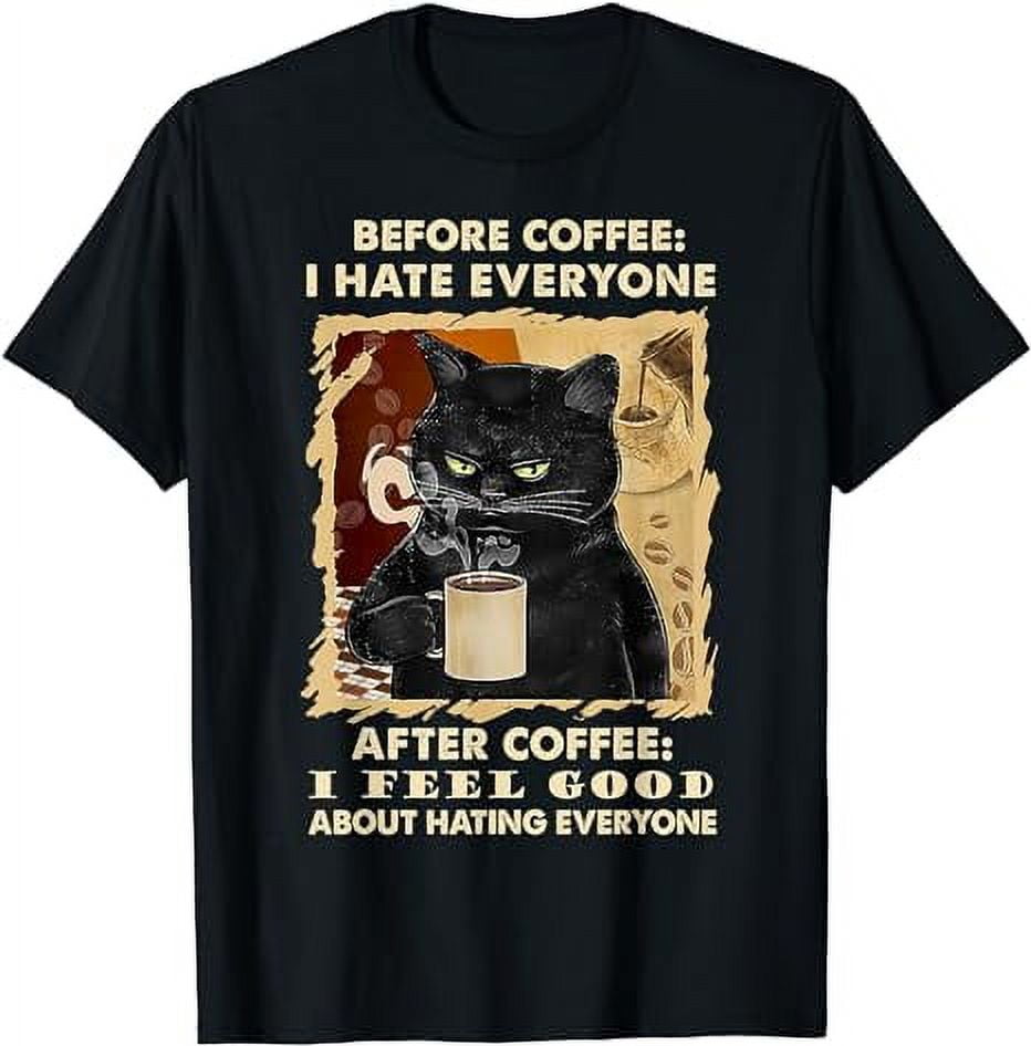 Before Coffee I Hate Everyone After Coffee Black Cat Drink T-Shirt Men ...