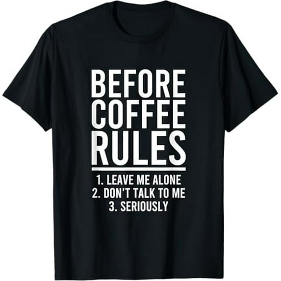 Before Coffee Rules Tee, Funny Coffee Lover Shirt for Caffeine Fans ...