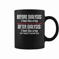 Before Dialysis And After Dialysis A Dialysis Patient Coffee Mugs ...