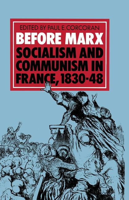 Before Marx: Socialism and Communism in France, 1830-48 (Paperback ...