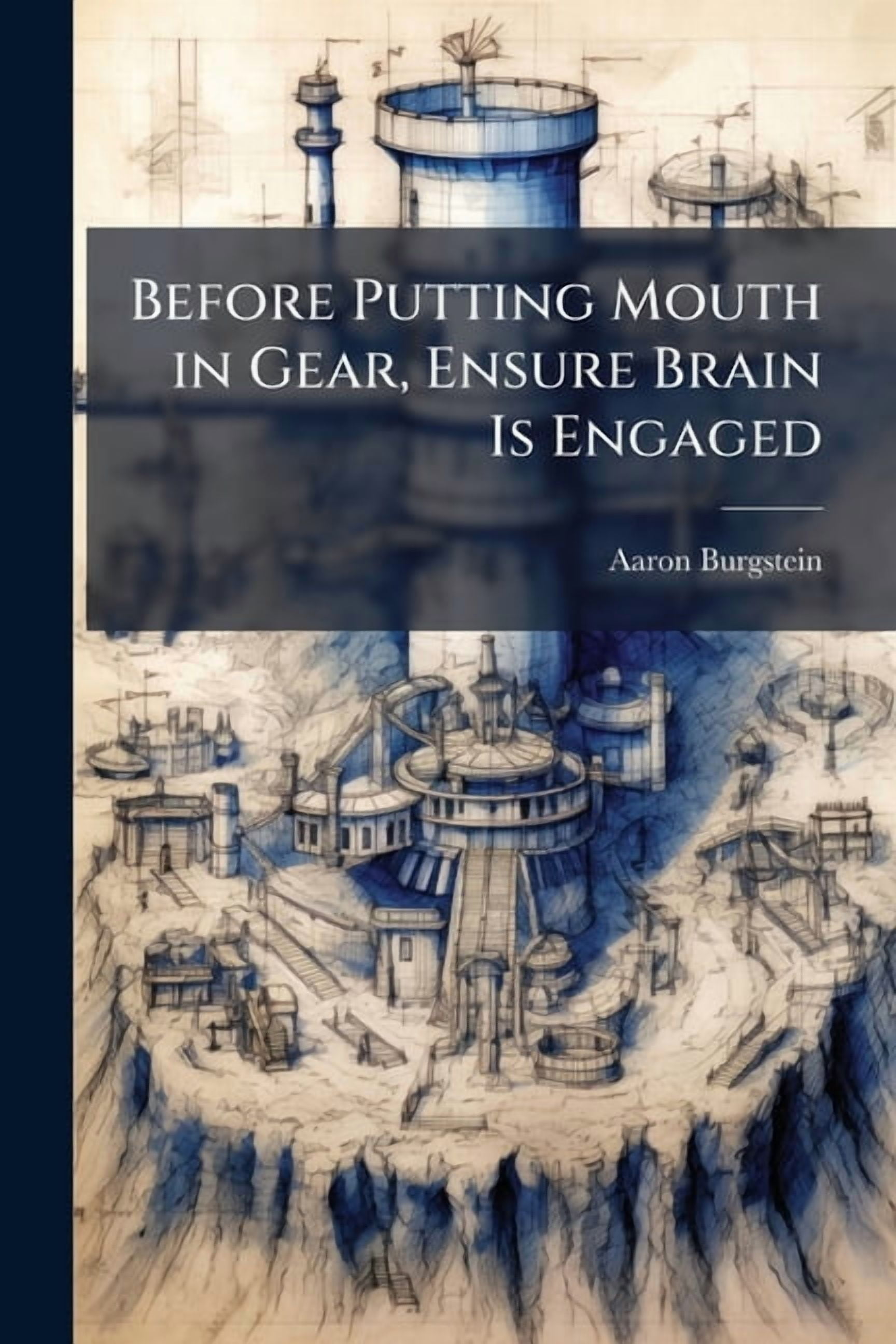 Before Putting Mouth in Gear, Ensure Brain Is Engaged, (Paperback ...