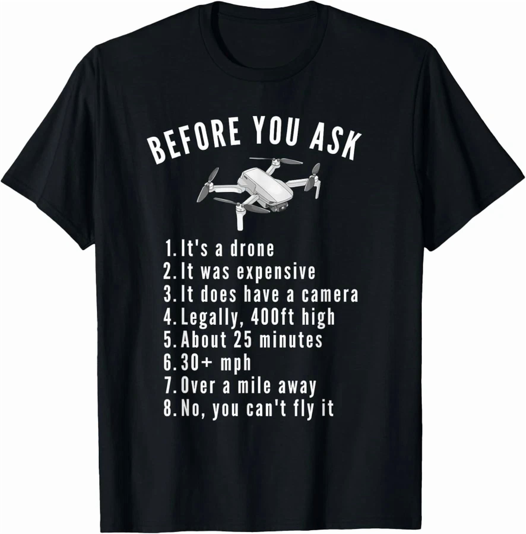 Before You Ask Yes It Is A Drone Funny Drone Pilot Career Graphic Tee ...