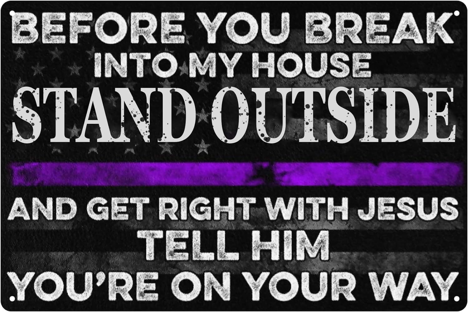 Before You Break Into My House Stand Outside and Get Right With Jesus Metal Tin Sign 8x12 Inch ...