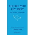 Before You Fly Away: Life Lessons From Home, (Hardcover) - Walmart.com