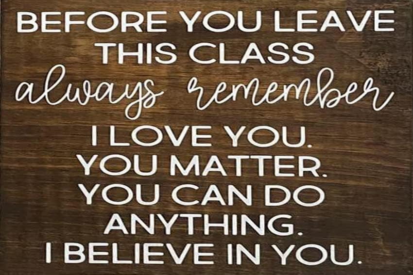 Before You Leave This Class, Always Remember -class Quotations ...