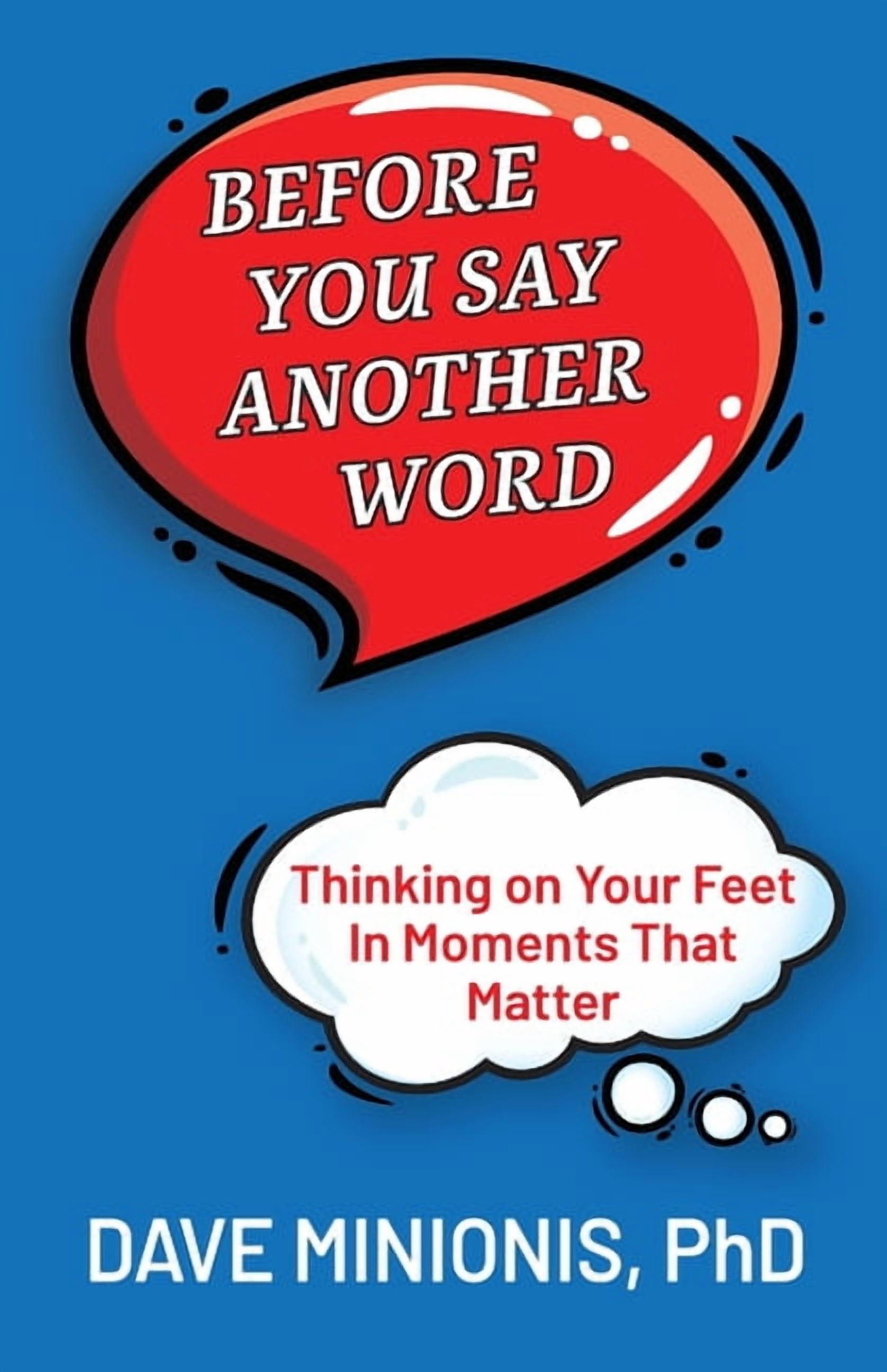 Before You Say Another Word: Thinking on Your Feet In Moments That ...