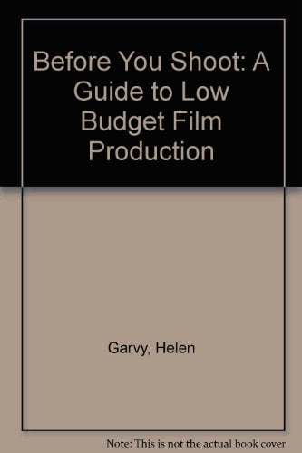 Pre-Owned Before You Shoot: A Guide to Low Budget Film Production ...