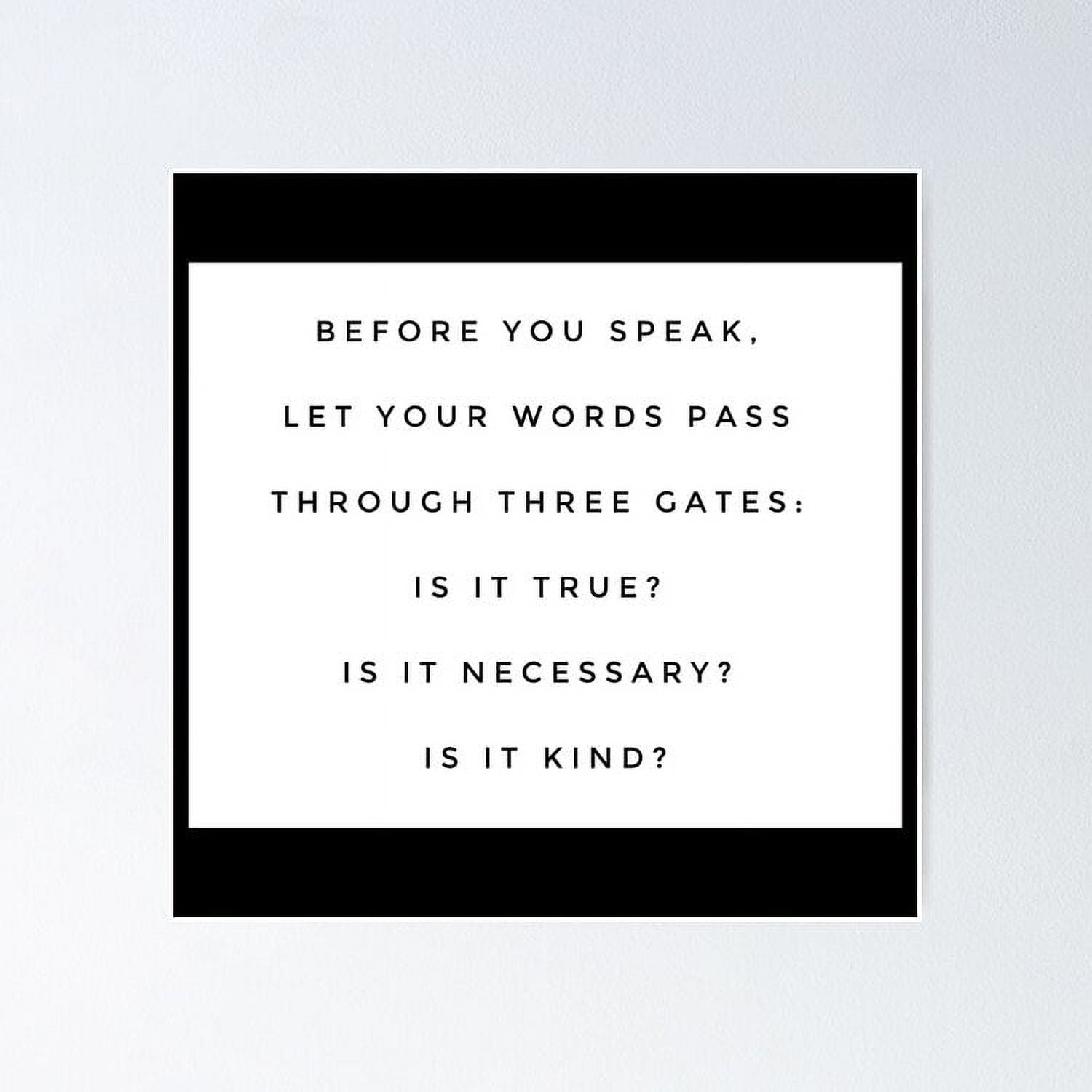 Before You Speak, Let Your Words Pass Through Three Gatess... Poster ...