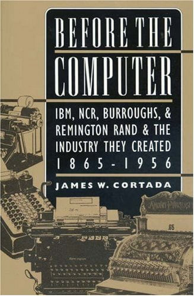 Pre-Owned Before the Computer : IBM, NCR, Burroughs, and Remington Rand ...
