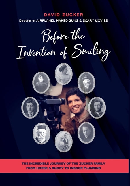 Before the Invention of Smiling: The Incredible Journey of the Zucker ...