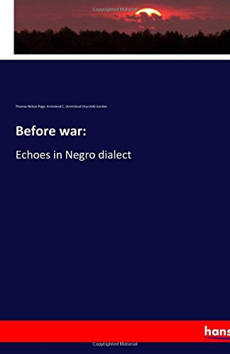 Before war:: Echoes in Thomas Nelson Page Page,Armistead C. (Armistead ...