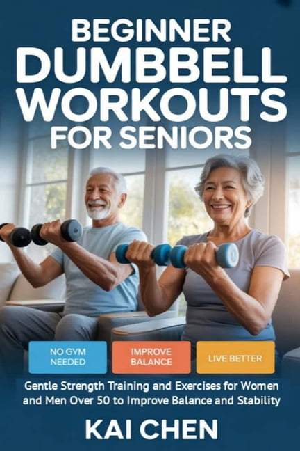 Beginner Dumbbell Workouts for Seniors: Gentle Strength Training and ...