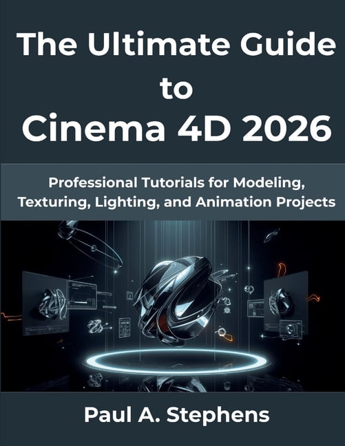 From Beginner to Pro The Ultimate Guide to Cinema 4D 2026: Professional ...