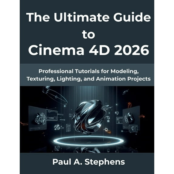 From Beginner to Pro The Ultimate Guide to Cinema 4D 2026: Professional ...