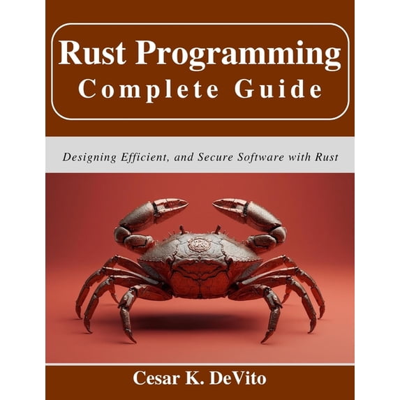 Beginner Today, Professional Tomorrow in Rust Programming Complete Guide: Designing Efficient ...