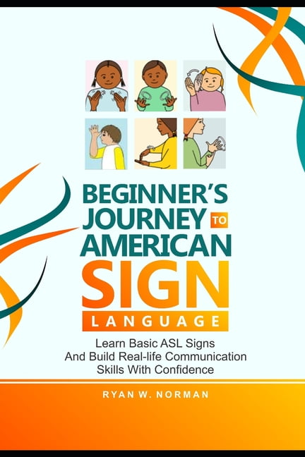 Beginner's Journey to American Sign Language: Learn Basic ASL Signs and ...