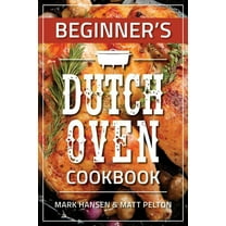 Dutch Oven Cookbook: Easy, Flavorful Recipes for Cooking With Your ...