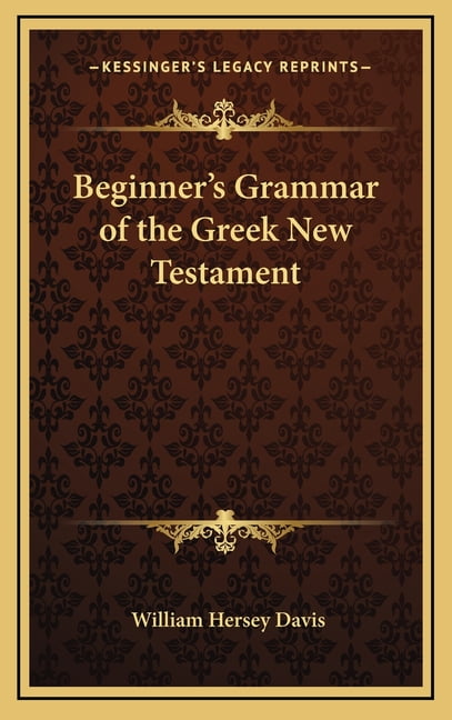 Beginner's Grammar of the Greek New Testament (Hardcover) by William ...