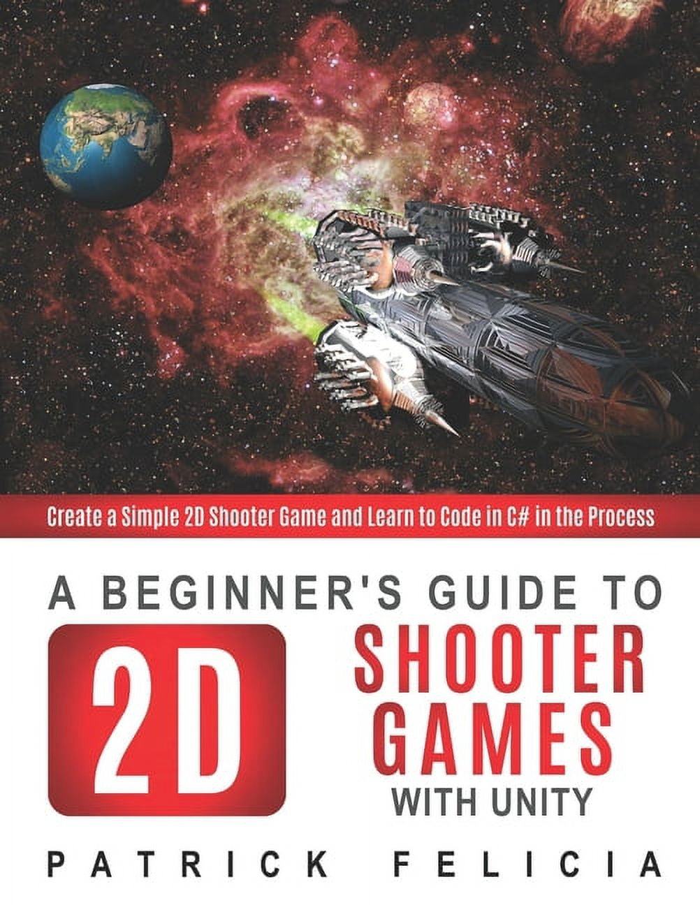 Beginner's Guide A Beginner's Guide to 2D Shooter Games with Unity ...