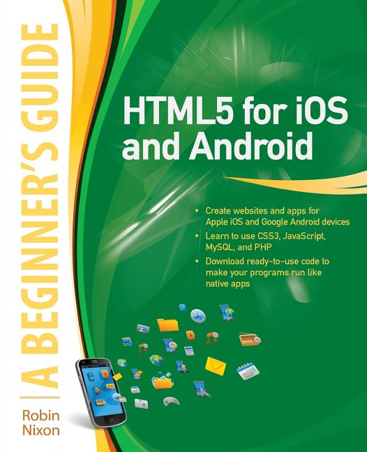 Beginner's Guide (McGraw Hill): HTML5 for IOS and Android: A Beginner's Guide (Paperback ...