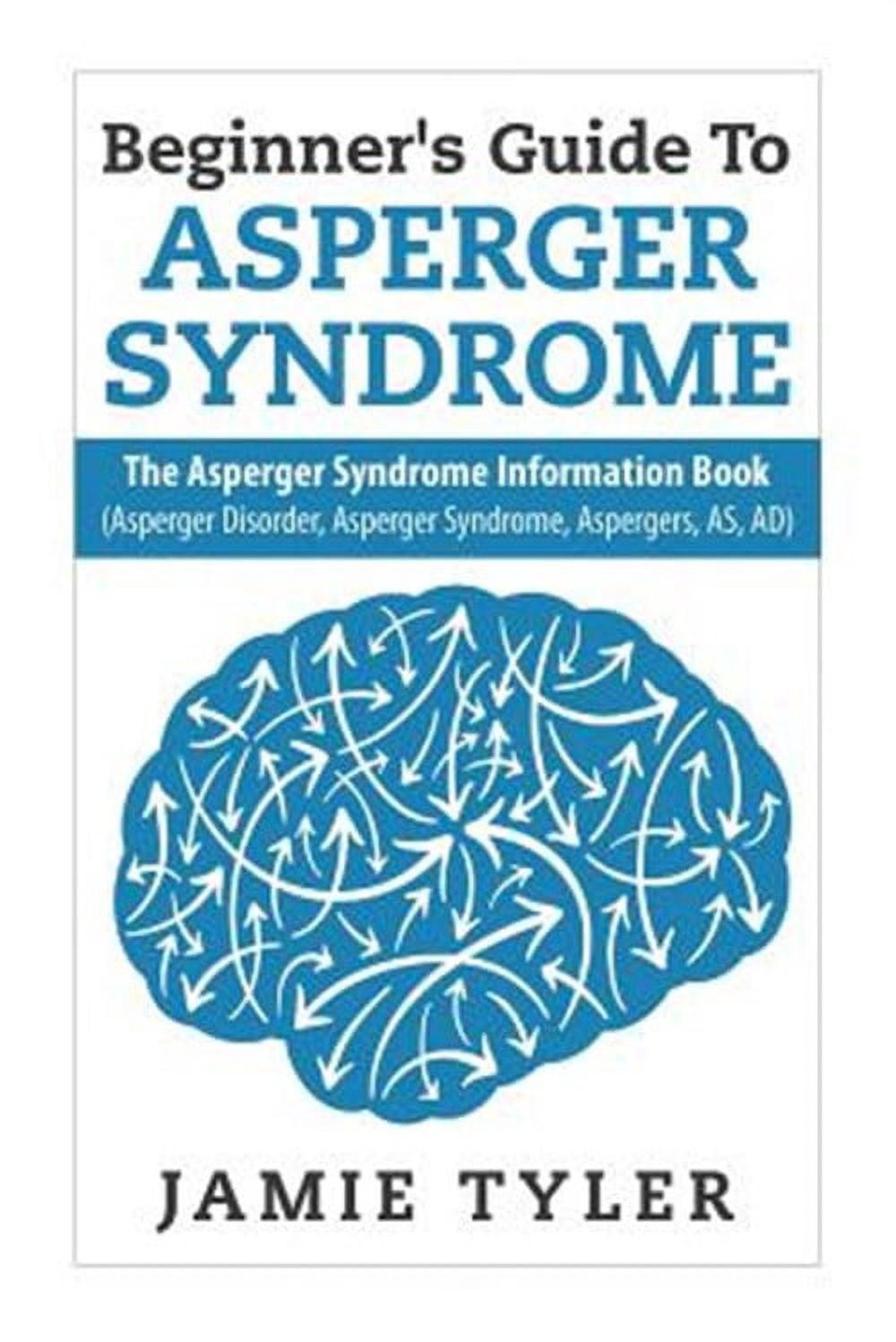Beginner's Guide to Asperger's Syndrome : The Asperger's Syndrome ...