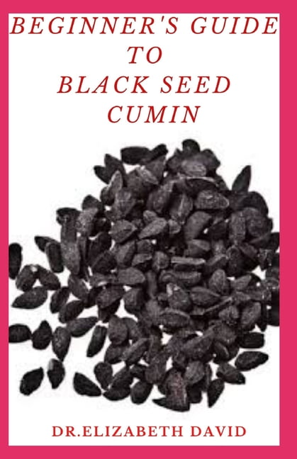 Beginner's Guide to Black Seed Cumin: Alternative Healing and Natural ...