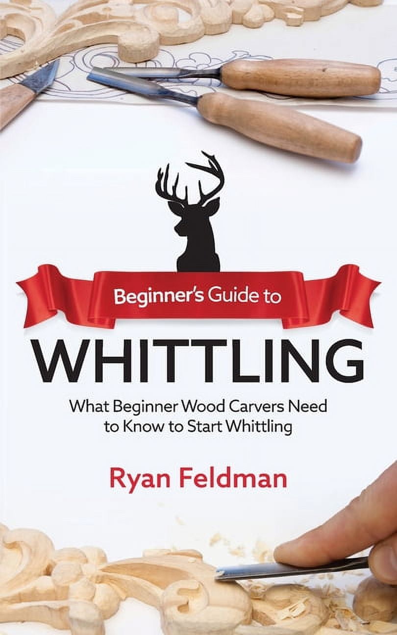 Beginner's Guide to Whittling: What Beginner Wood Carvers Need to Know to Start Whittling ...