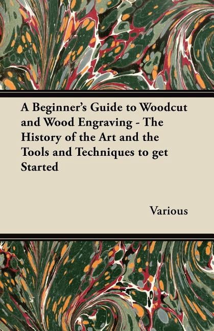 Beginner's Guide to Woodcut and Wood Engraving - the History of the Art ...