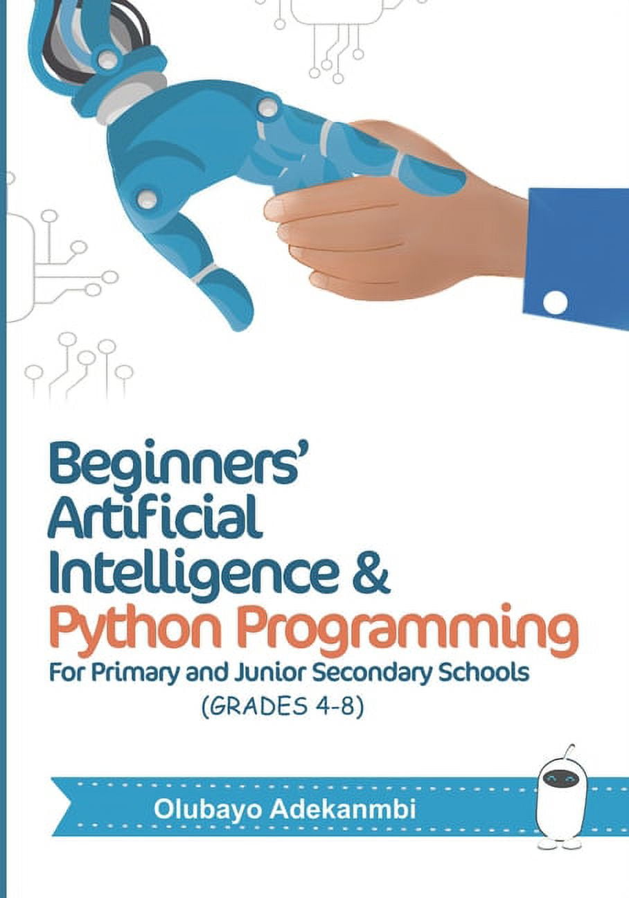 Beginners' Artificial Intelligence and Python Programming : For Grades 4 to 8 (Paperback ...