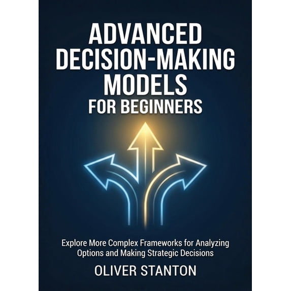 For Beginners (For Beginners) Advanced Decision-Making Models for ...