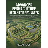 For Beginners (For Beginners) Advanced Permaculture Design for ...