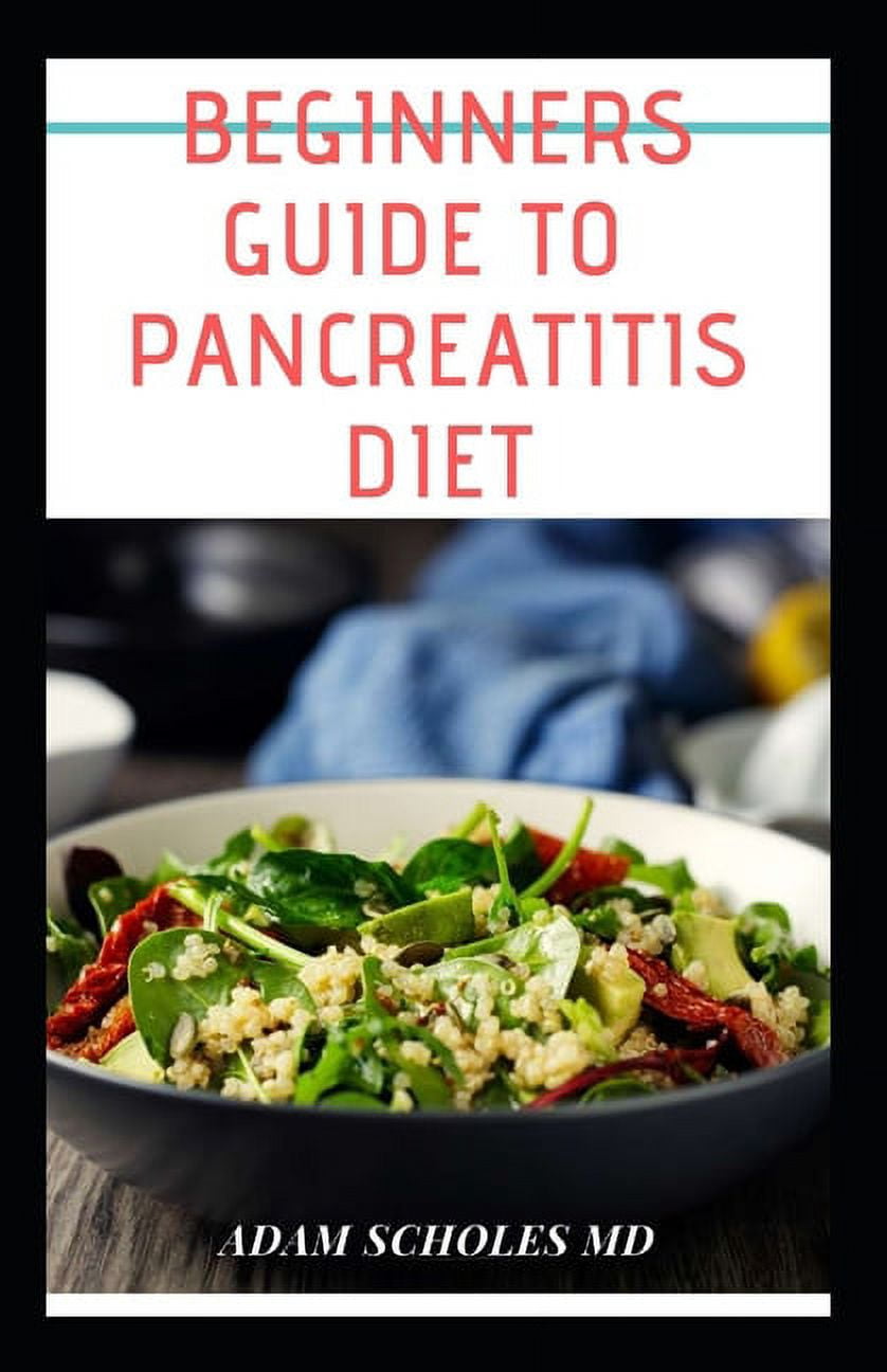 Beginners Guide to Pancreatitis Diet: Managing Pancreatitis Which ...