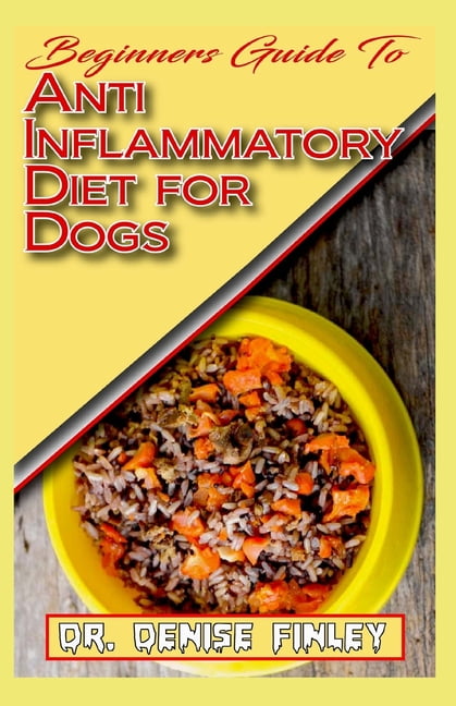 Beginners Guide To Anti inflammatory Diet for Dogs: Quick and easy ...