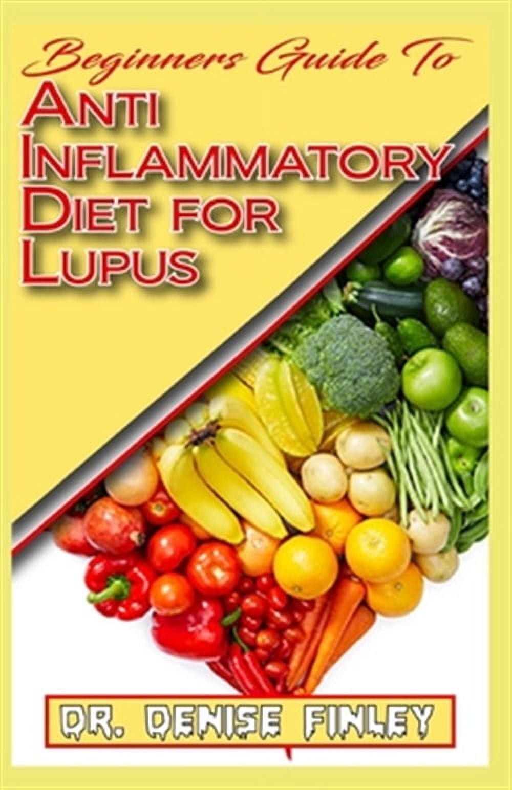Beginners Guide To Anti inflammatory Diet for Lupus: Quick and easy to ...