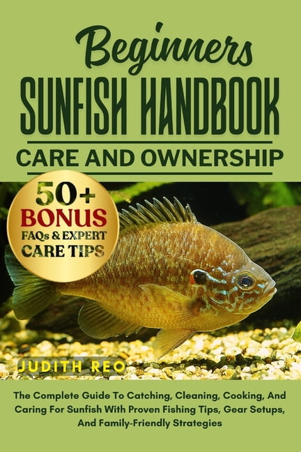 Beginners Sunfish Handbook: The Complete Guide To Catching, Cleaning ...