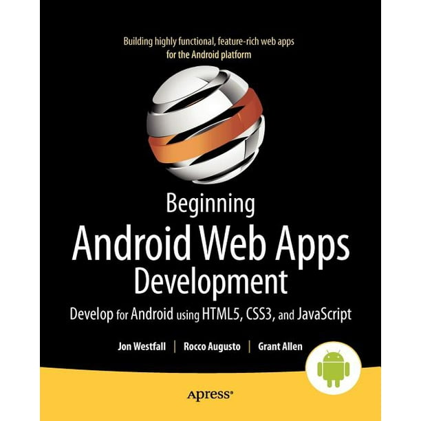 Beginning Android Web Apps Development Develop For Android Using