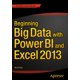 Beginning Big Data with Power Bi and Excel 2013 : Big Data Processing and Analysis Using Powerbi ...