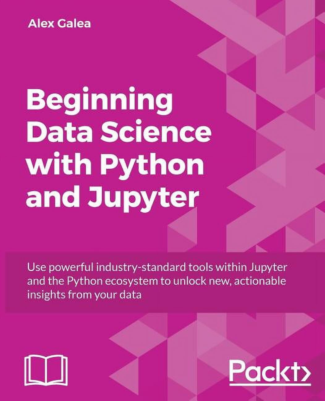 Beginning Data Analysis with Python And Jupyter: Use powerful industry-standard tools to unlock ...